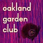oakland garden club | Alexis Madrigal | Substack