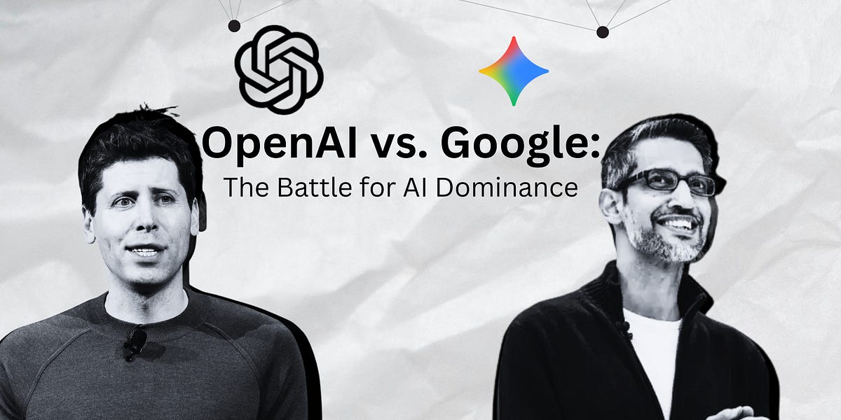 OpenAI vs. Google: The Battle for AI Dominance