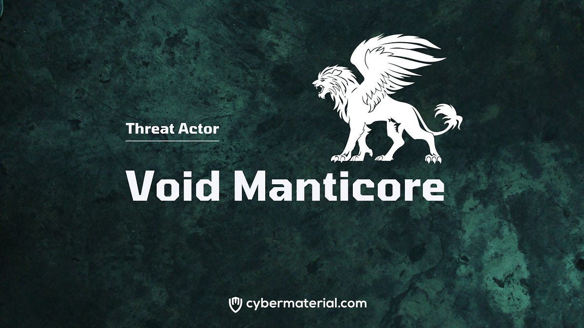 Void Manticore (Storm-0842) – Threat Actor