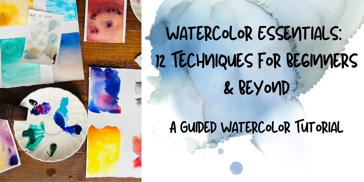 Watercolor Essentials: 12 Techniques for Beginners & Beyond