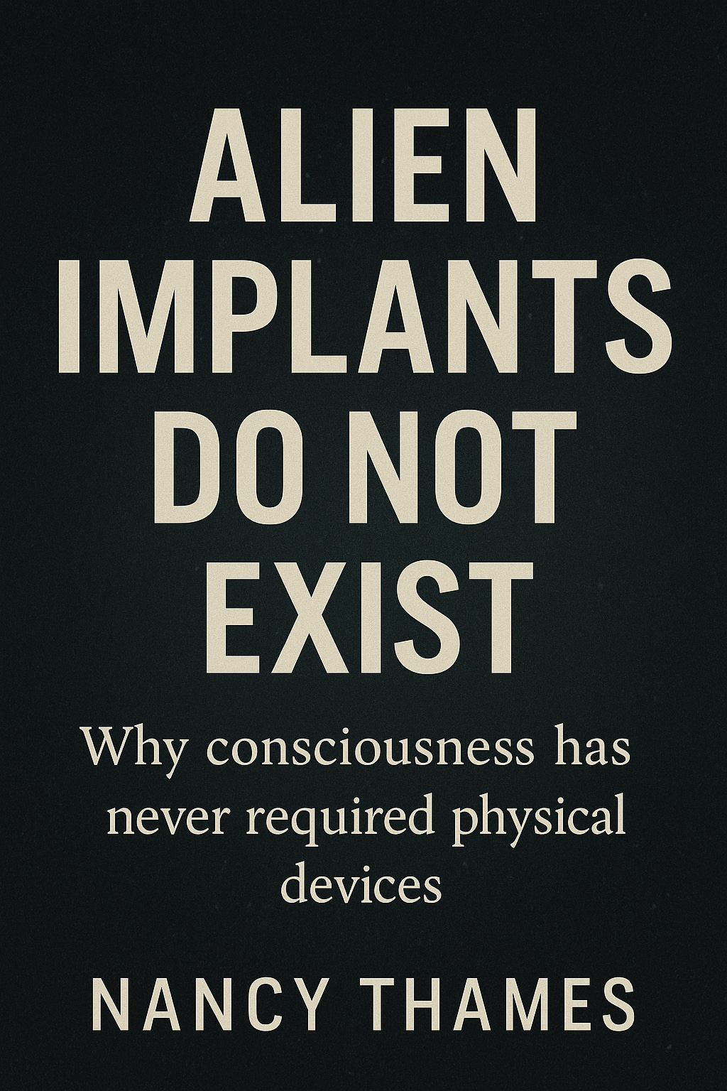 Alien Implants Do Not Exist - Nancy Thames