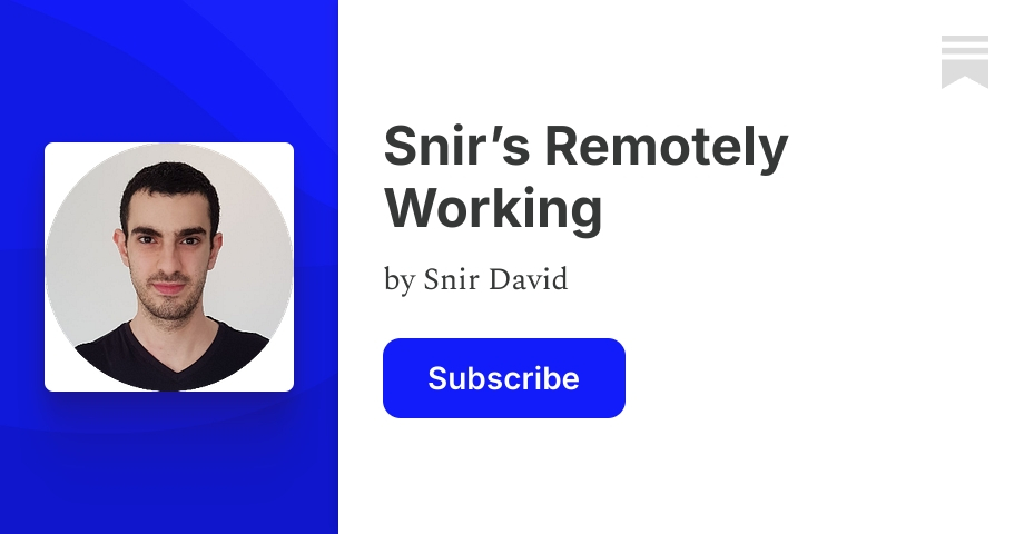 Snir’s Remotely Working | Substack