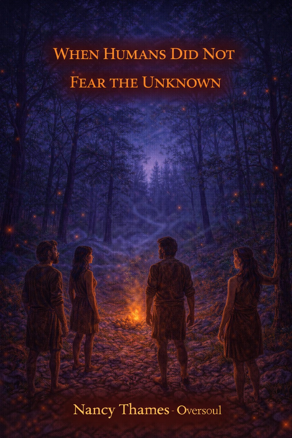 When Humans Did Not Fear the Unknown - Nancy Thames