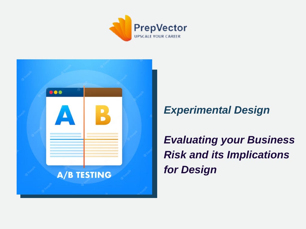 Assessing Risk and its Implications for Experimental Design - Part 2/4