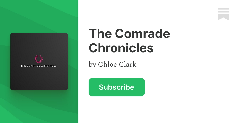 The Comrade Chronicles | Chloe Clark | Substack