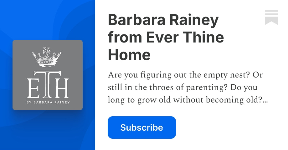 Barbara Rainey from Ever Thine Home | Substack