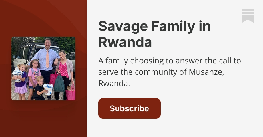 Savage Family in Rwanda | Substack