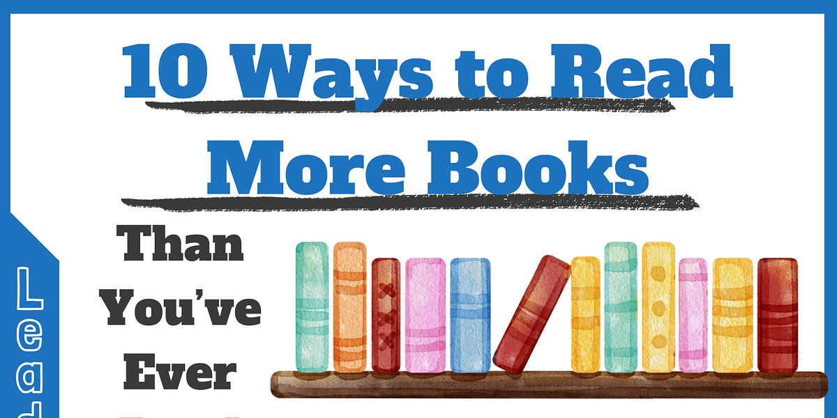 10 Ways to Read More Books Than You’ve Ever Read Before