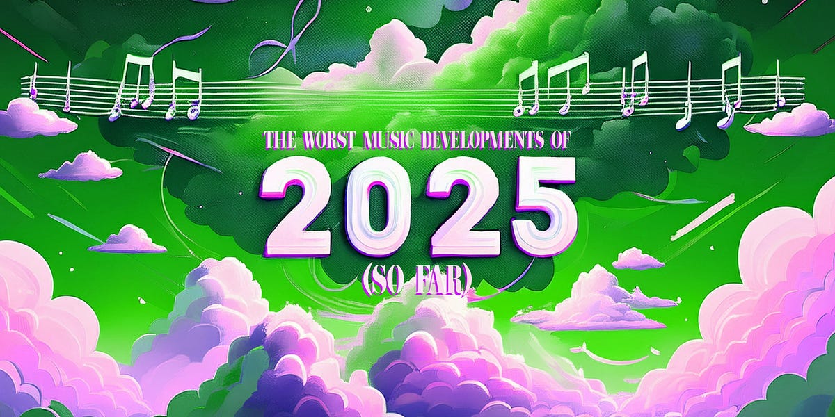 The Worst Musical Developments Of 2025 (So Far)