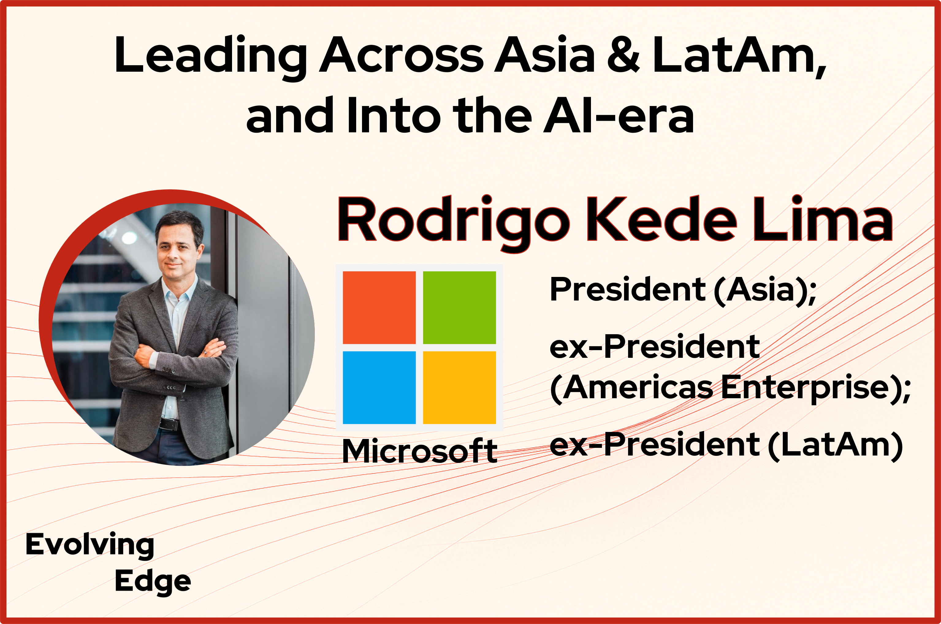 Leading Across Asia & LatAm, and Into the AI-era: Rodrigo (Microsoft)