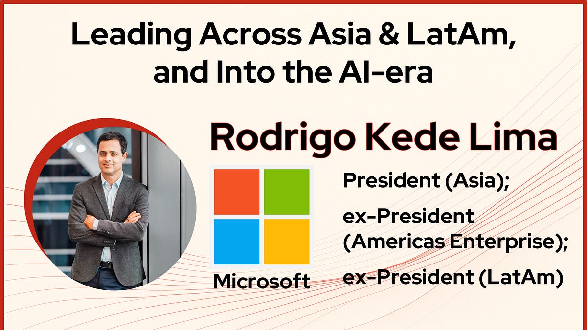 Leading Across Asia & LatAm, and Into the AI-era: Rodrigo (Microsoft)