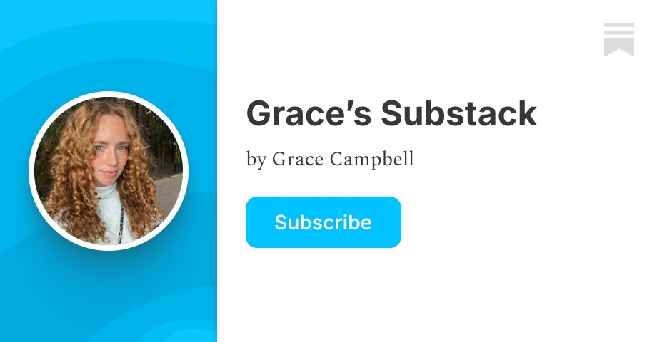 Grace’s Substack | Grace Campbell | Substack