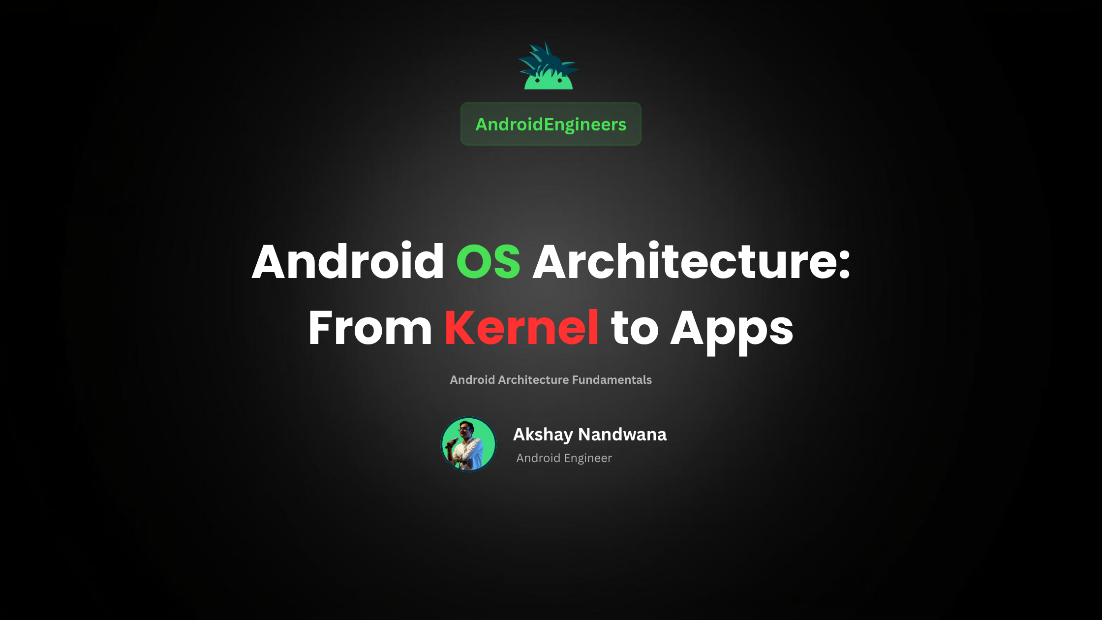 Android OS Architecture: From Kernel to Apps