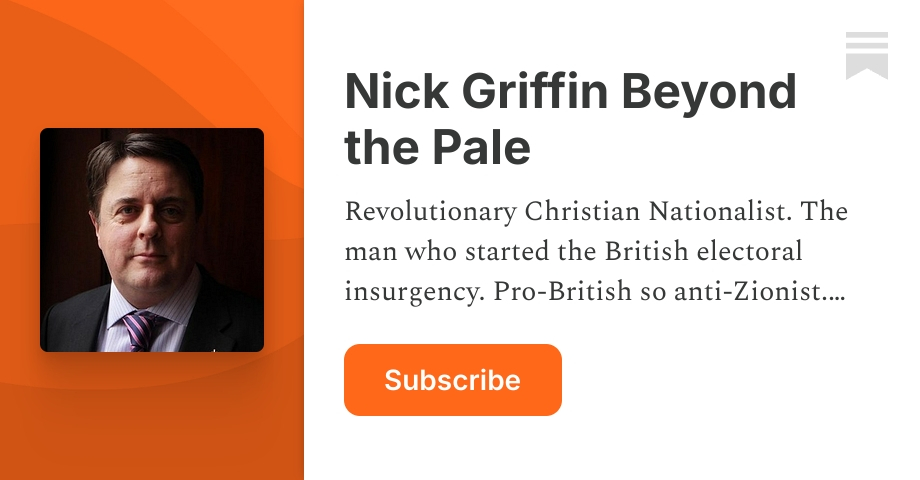 Nick Griffin Beyond the Pale | Substack