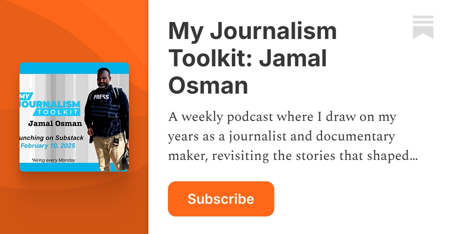 My Journalism Toolkit: Jamal Osman | Substack