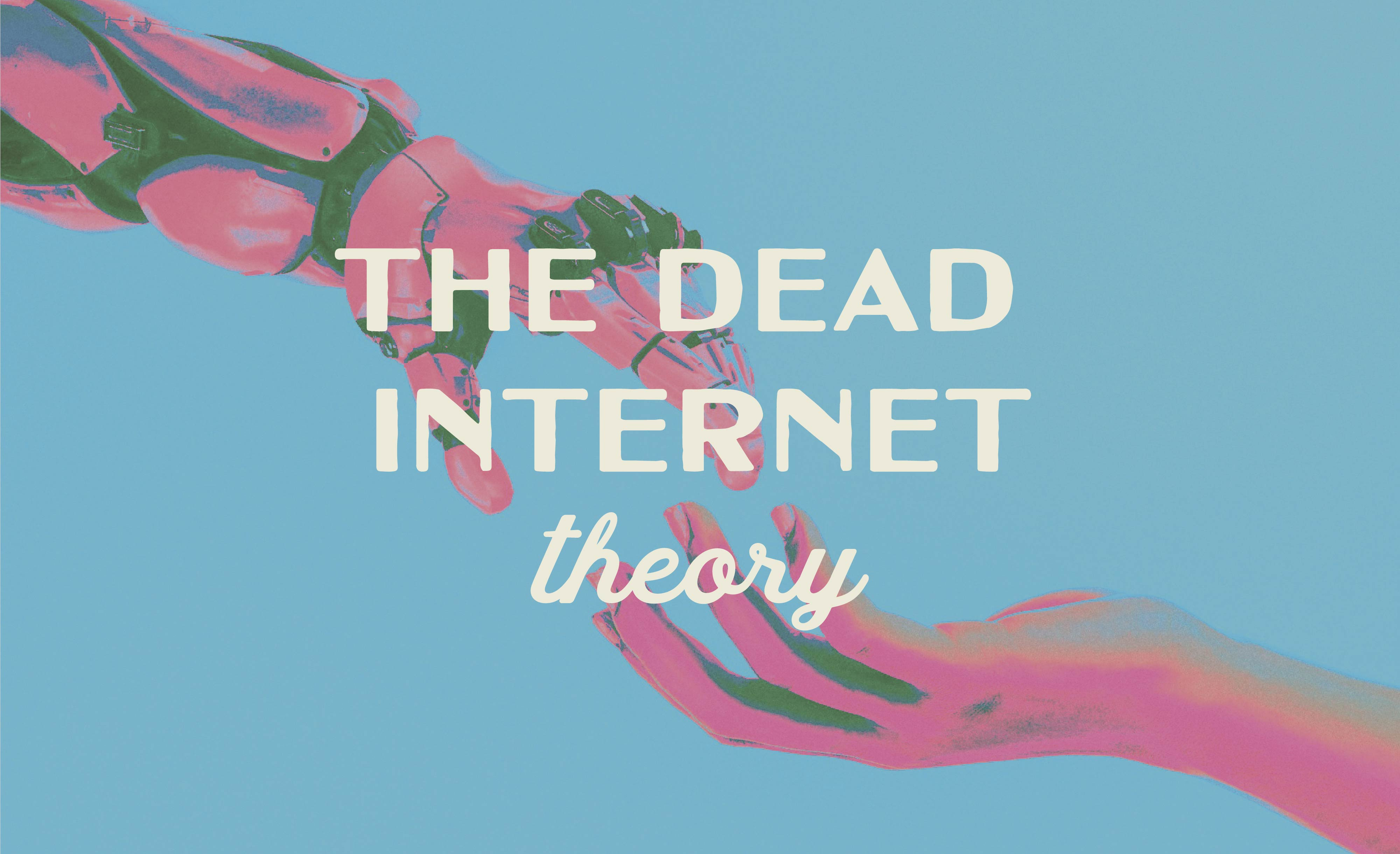 Dead Internet Theory—What Is It? And Do You Need To Be Worried About It?