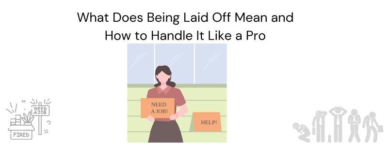 What Does Being Laid Off Mean and How to Handle It Like a Pro