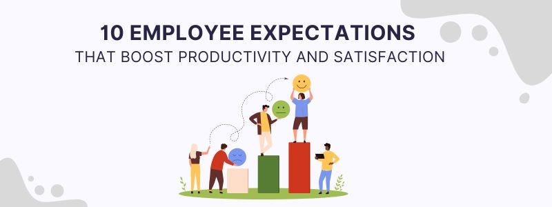 10 Employee Expectations That Boost Productivity and Satisfaction in ...