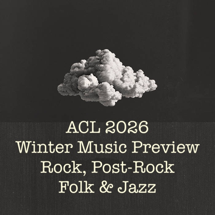 ACL 2026 Winter Music Preview ~ Rock, Post-Rock, Folk & Jazz