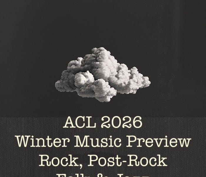 ACL 2026 Winter Music Preview ~ Rock, Post-Rock, Folk & Jazz