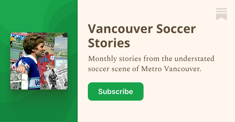 Vancouver Soccer Stories | Corey Almond | Substack