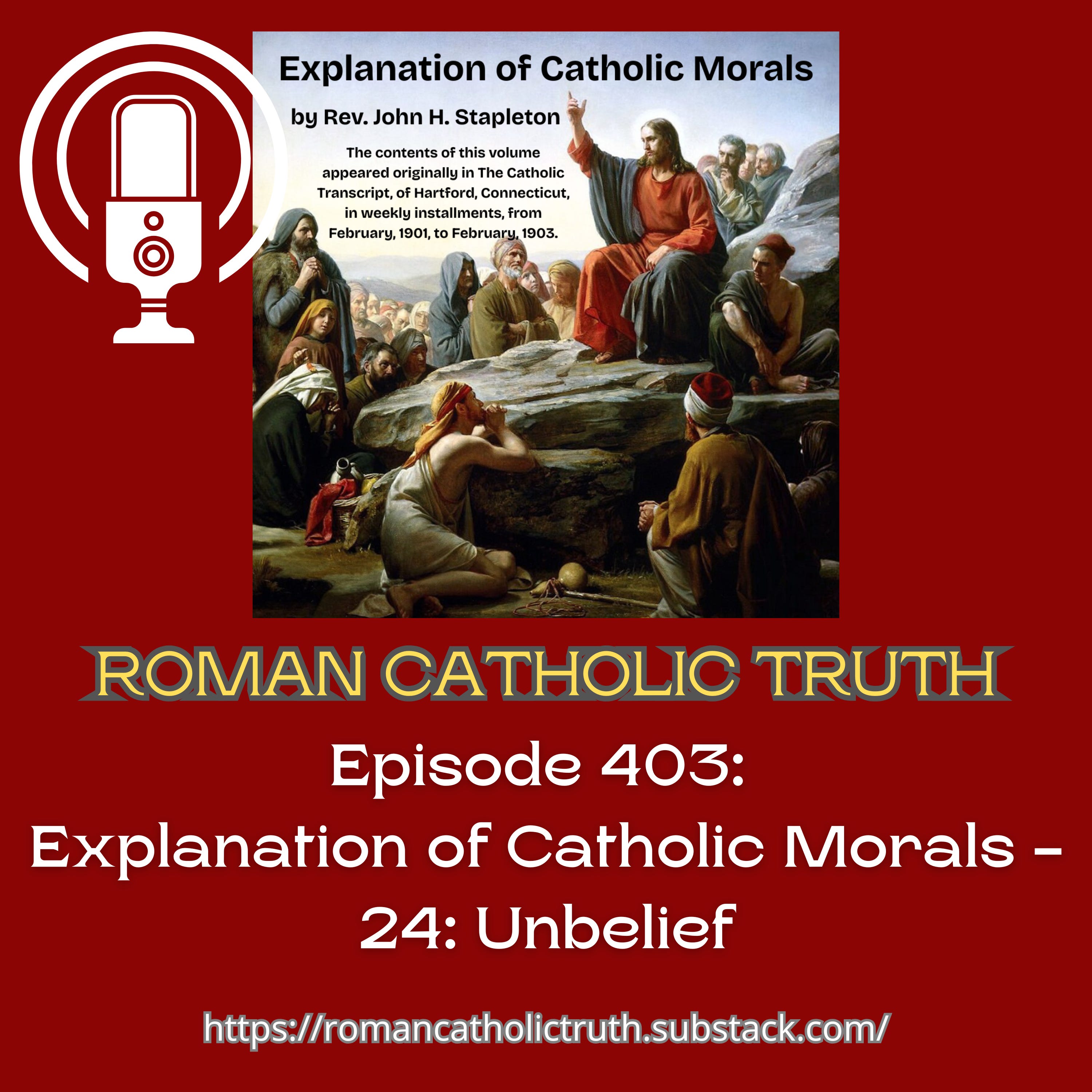 Episode 403: Explanation of Catholic Morals - 24: Unbelief