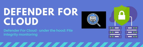 Defender For Cloud - under the hood: File integrity monitoring