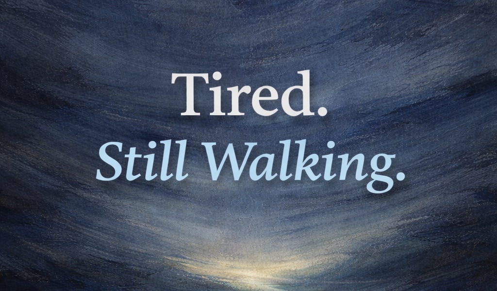 Tired. Still Walking. Lenten Spiritual Practice Episode 3