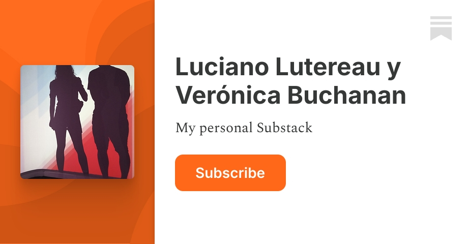 Luciano Lutereau y Verónica Buchanan | lutereaubuchanan | Substack