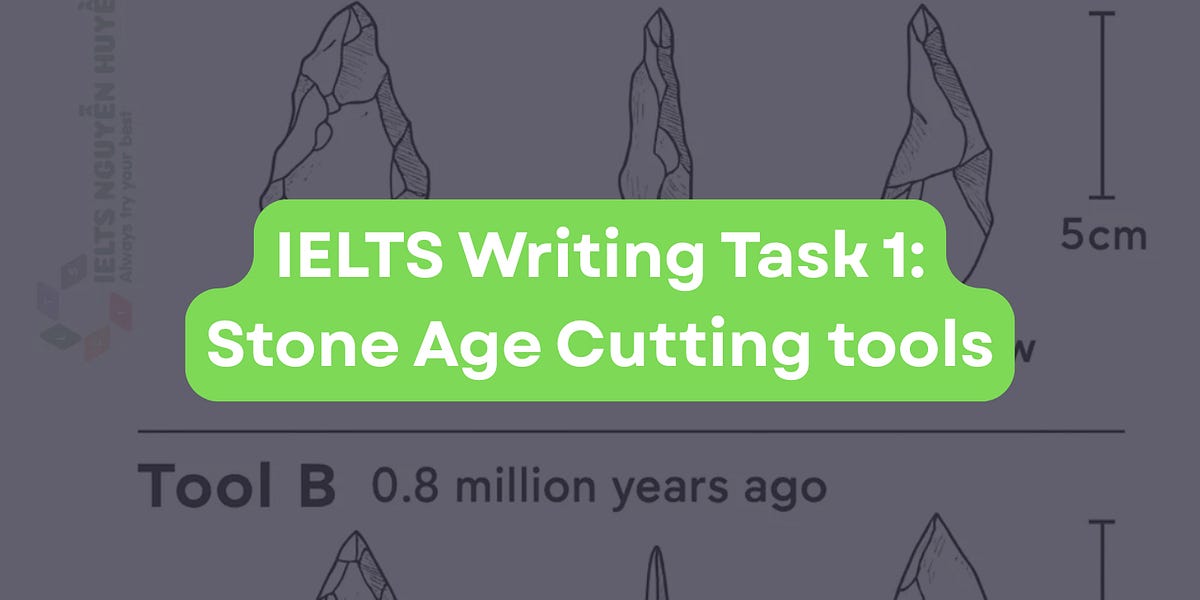 IELTS Writing Task 1: Stone Age Cutting tools