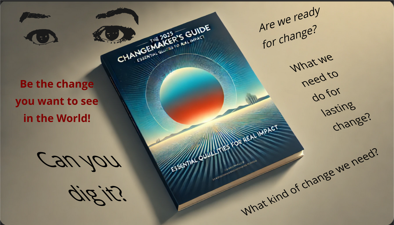 The 2025 Changemaker’s Guide: Essential Qualities for Real Impact