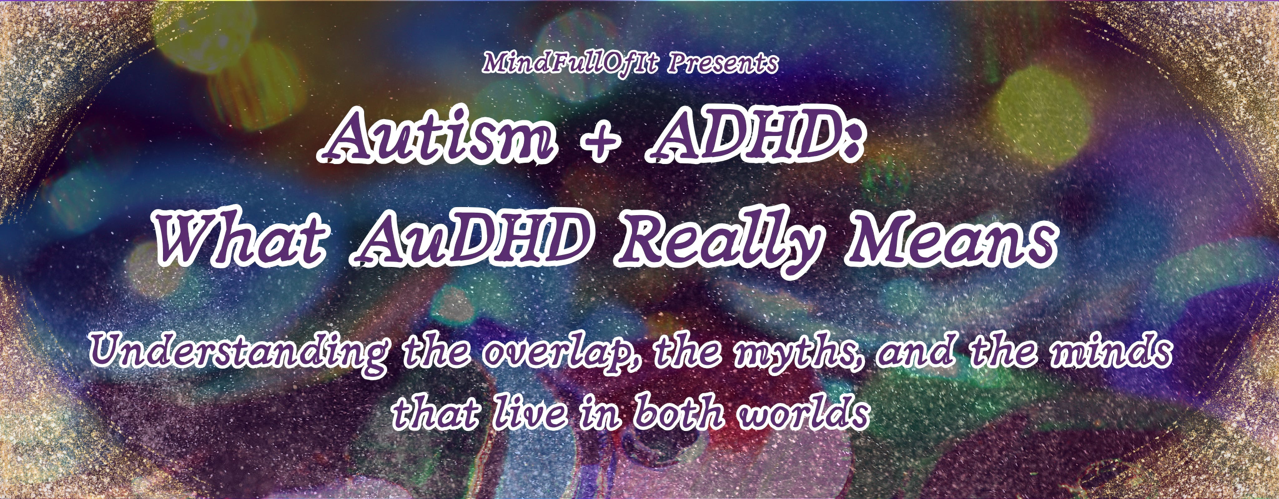 What Is AuDHD Really? - Understanding AuDHD, Autism and ADHD as a dual ...