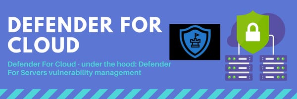 Defender For Cloud - under the hood: Defender For Servers vulnerability ...