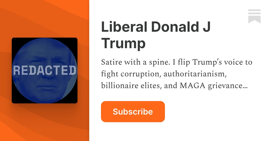 Liberal Donald J Trump | Substack