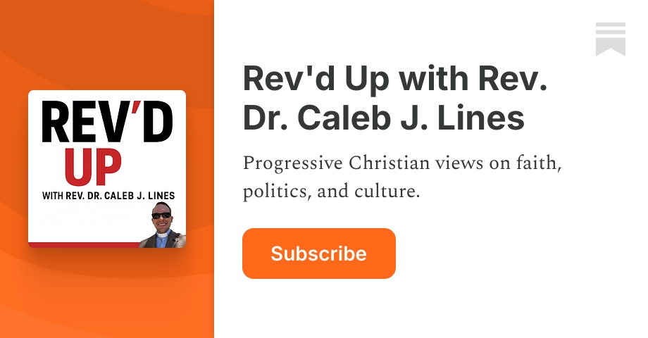 Rev'd Up with Rev. Dr. Caleb J. Lines | Substack