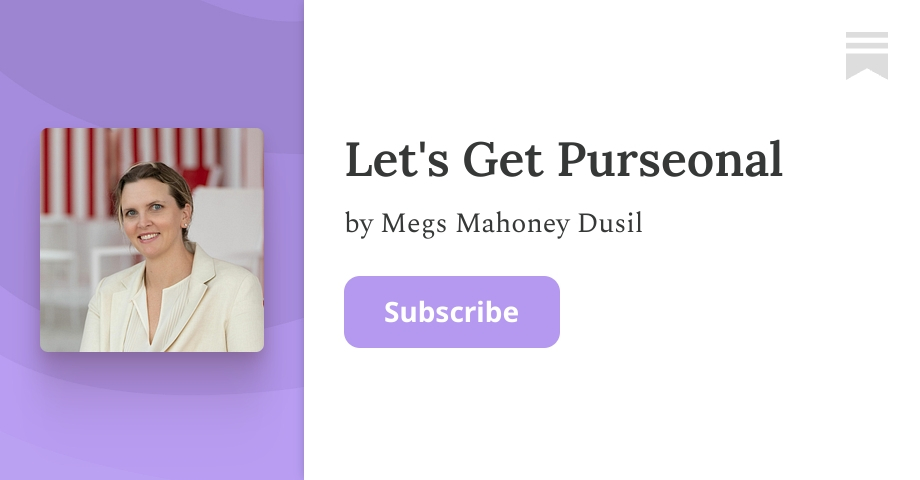 Let's Get Purseonal | Megs Mahoney Dusil | Substack