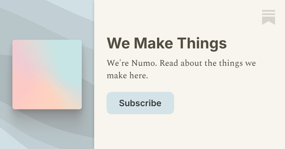 We Make Things | NUMO MFG | Substack