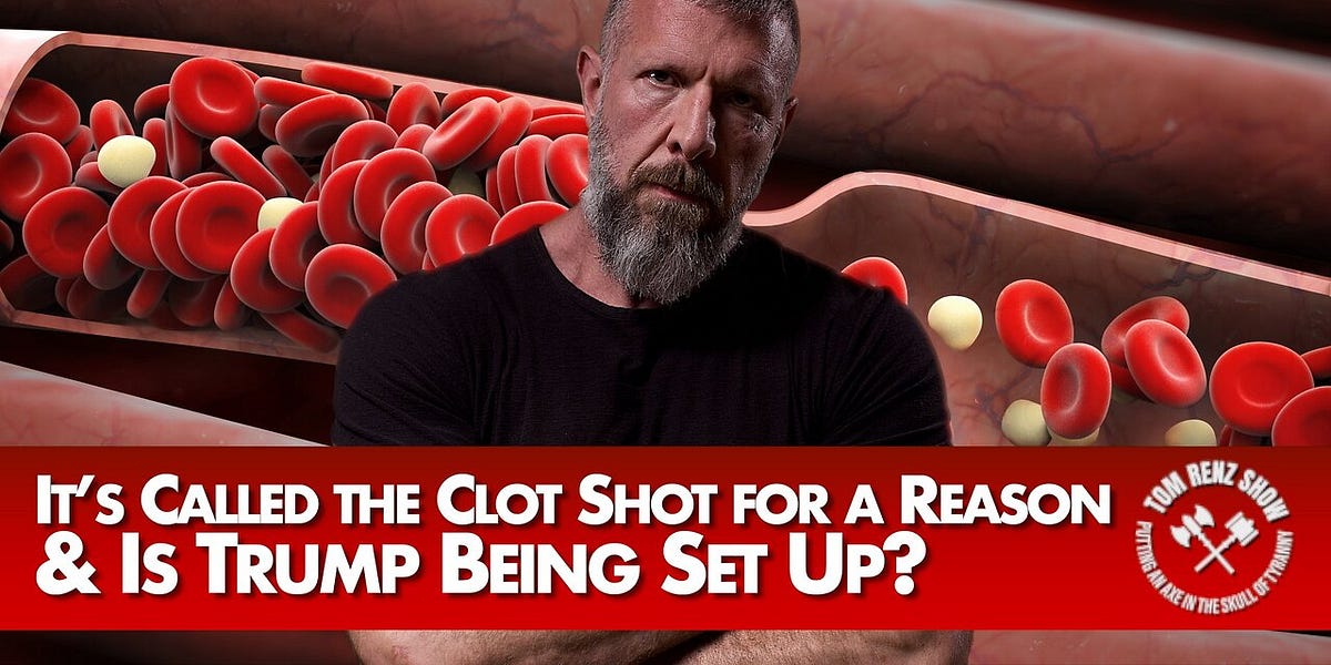 It’s Called the Clot Shot for a Reason & Is Trump Being Set Up?