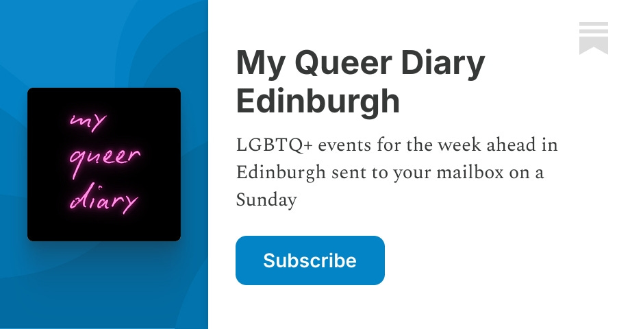 My Queer Diary Edinburgh | MyQueerDiary | Substack