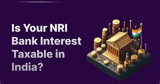 Is Your NRI Bank Interest Taxable in India? - iNRI Insights