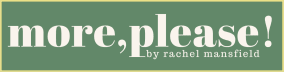 more, please by rachel mansfield | Substack