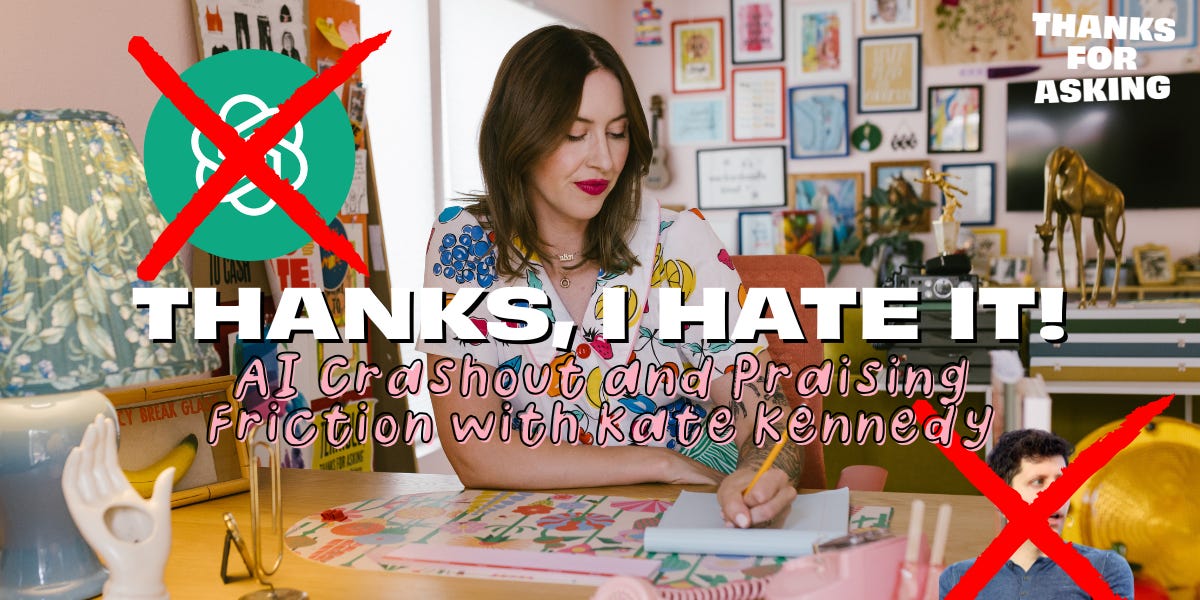 Thanks, I Hate It | AI Crashout and Praising Friction with Kate Kennedy