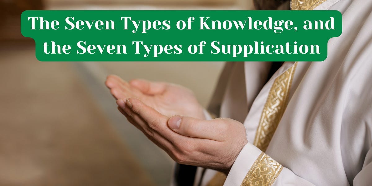 The Seven Types of Knowledge and Seven Types of Dua