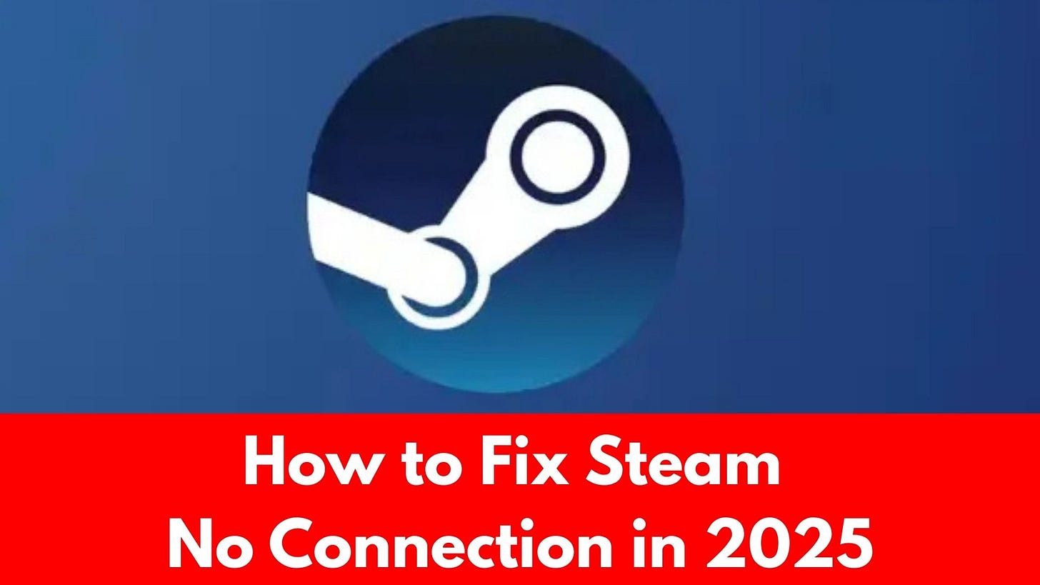 How to Fix Steam No Connection in 2025 - by Eric Talks