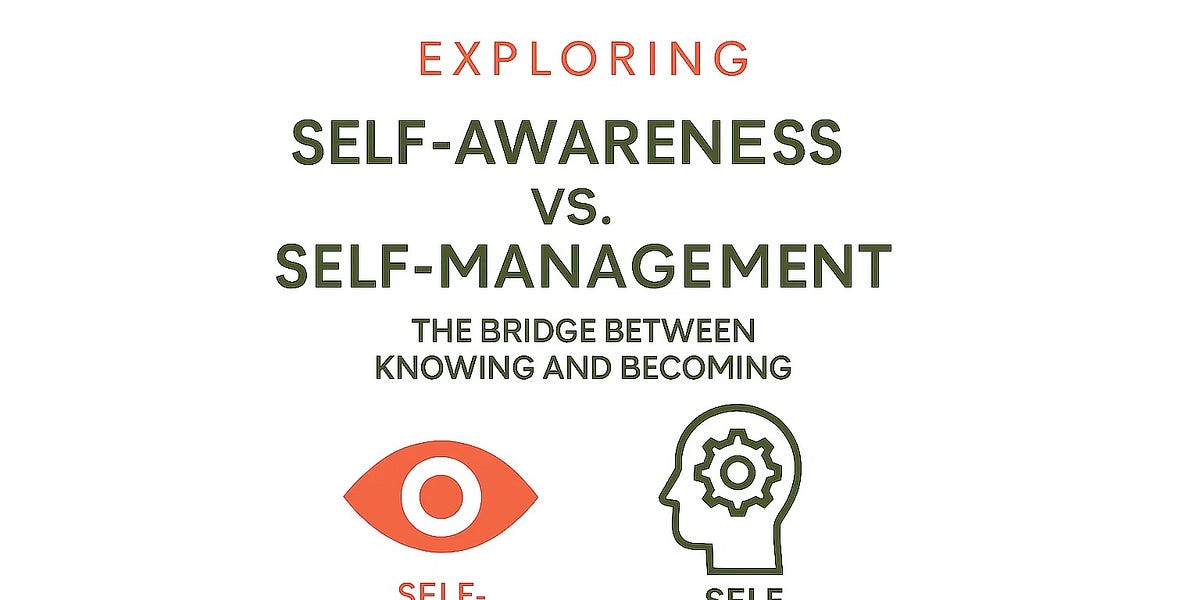 Self-Awareness vs. Self-Management: The Bridge Between Knowing and Becoming