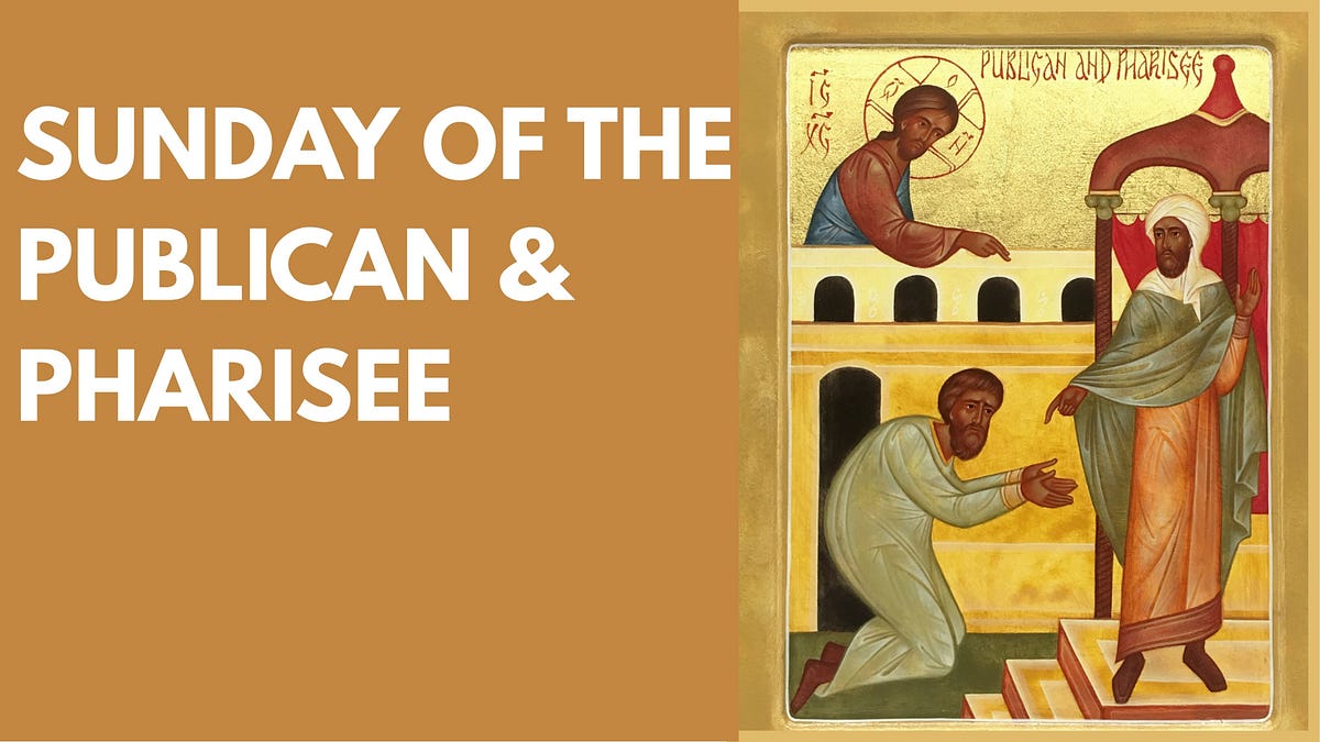 Sunday of the Publican & Pharisee