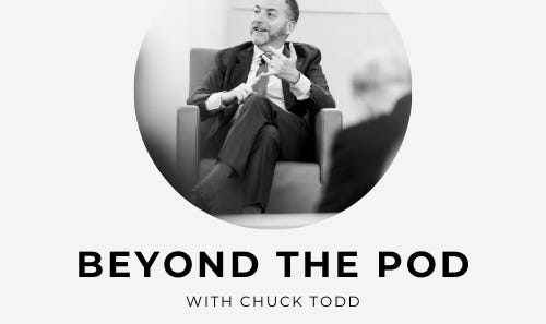 Chuck Todd | Beyond The Pod with Chuck Todd | Substack