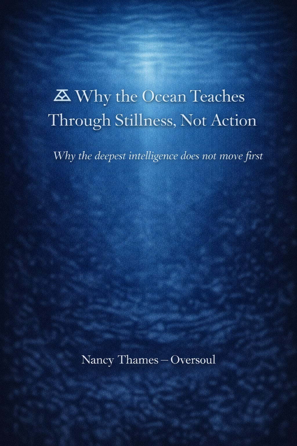 Why the Ocean Teaches Through Stillness, Not Action
