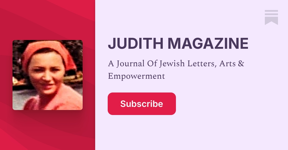JUDITH MAGAZINE | Elissa Wald | Substack