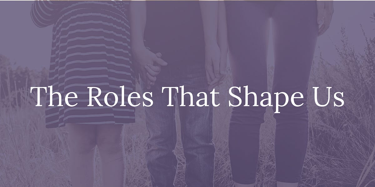 The Roles That Shape Us - by Robyn Bowman - Bring Calm Home